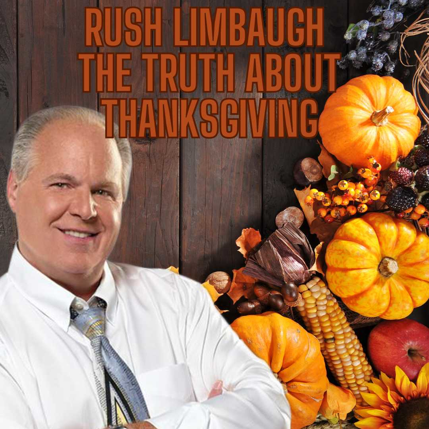 Shared Post Rush Limbaugh The Truth About Thanksgiving shared-post-rush-limbaugh-the-truth-about-thanksgiving
