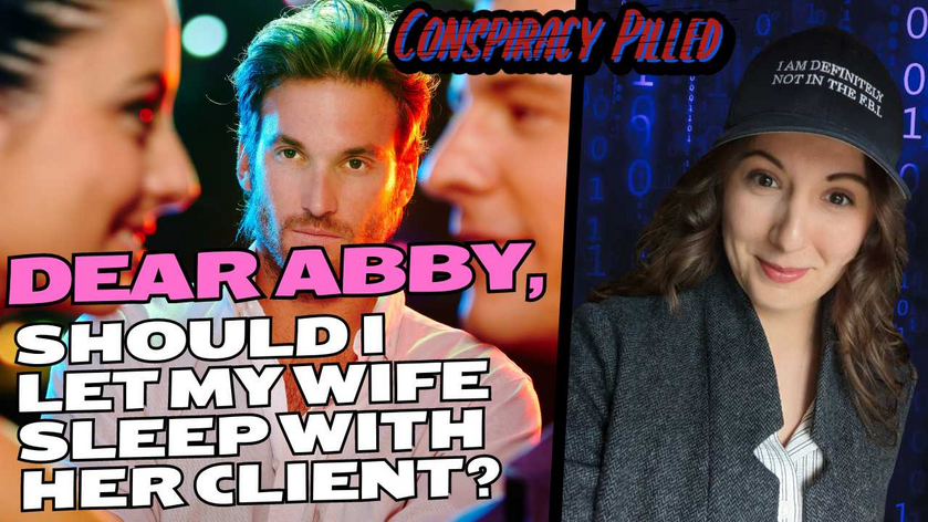 Shared post - Dear Abby, Should I Let My Wife Sleep With Her Client?