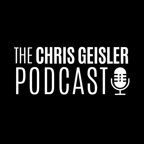 The Chris Geisler Podcast