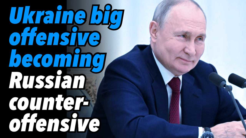 Shared post - Ukraine big offensive becoming Russian counter-offensive