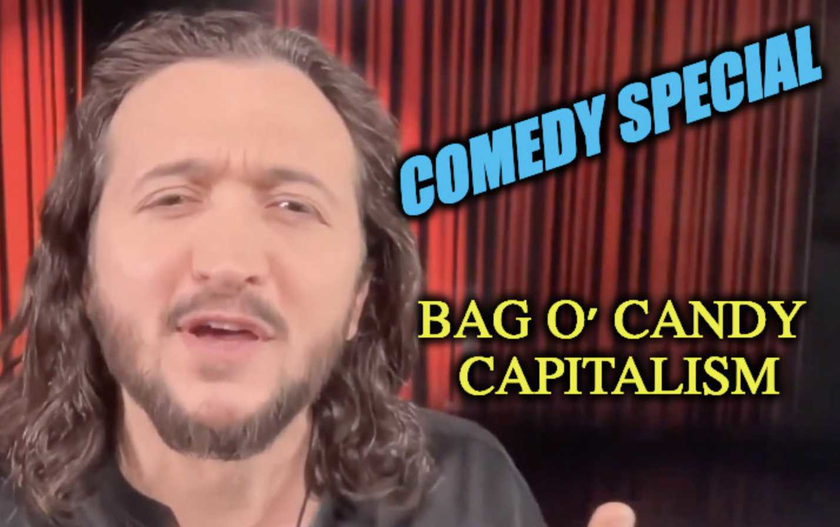 Shared post - Comedy Special Clip: Bag O' Candy Capitalism! [Video Clip]