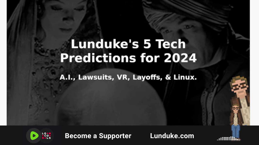 Shared post - Video: Lunduke's 5 Tech Predictions for 2024