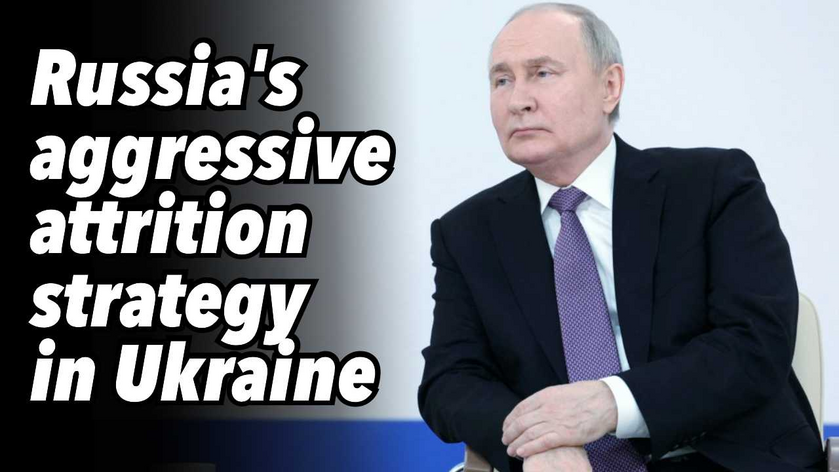 Shared post - Russia's aggressive attrition strategy in Ukraine