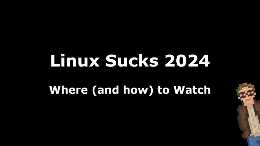 Shared post - Linux Sucks 2024 -- Where (and how) to Watch