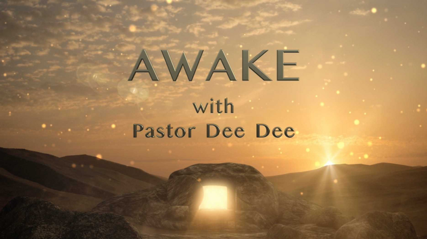Shared post - Awake! Live with Pastor Dee Dee 2/22/2024