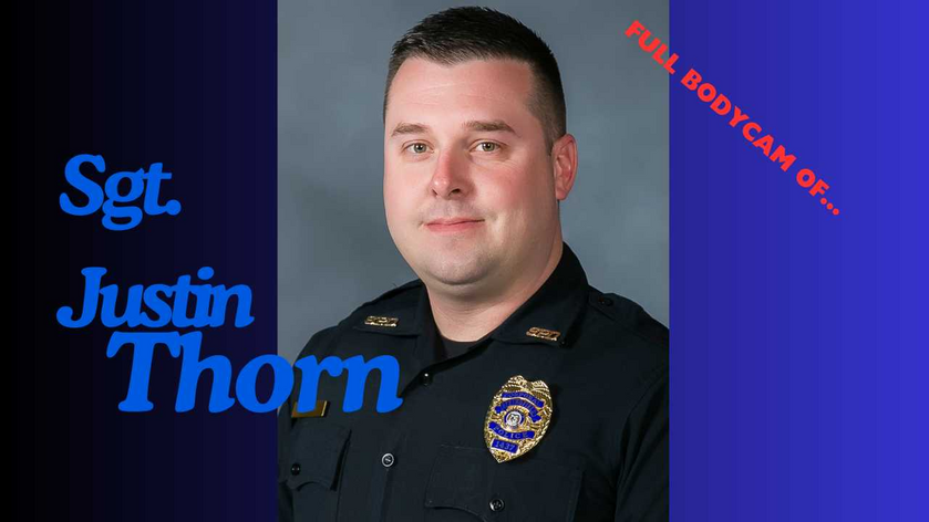 Shared post - Sgt. Justin Thorn Unedited Bodycam Video