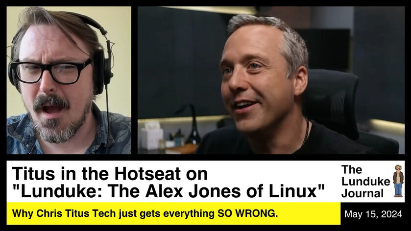 Shared post - Titus in the Hotseat on "Lunduke: The Alex Jones of Linux"