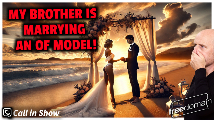 Shared post - My Brother is Marrying an OF Model! Freedomain Call In