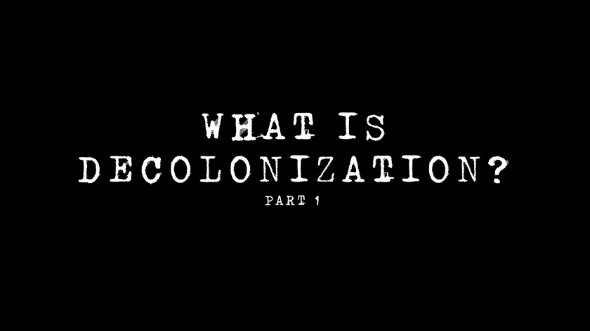 Shared post - What is Decolonization - Part 1