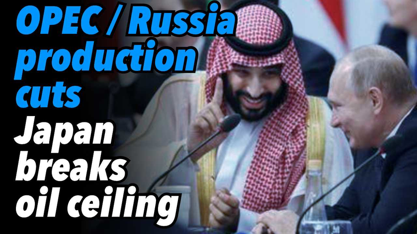 Shared post - OPEC / Russia, production cuts. Japan breaks oil ceiling