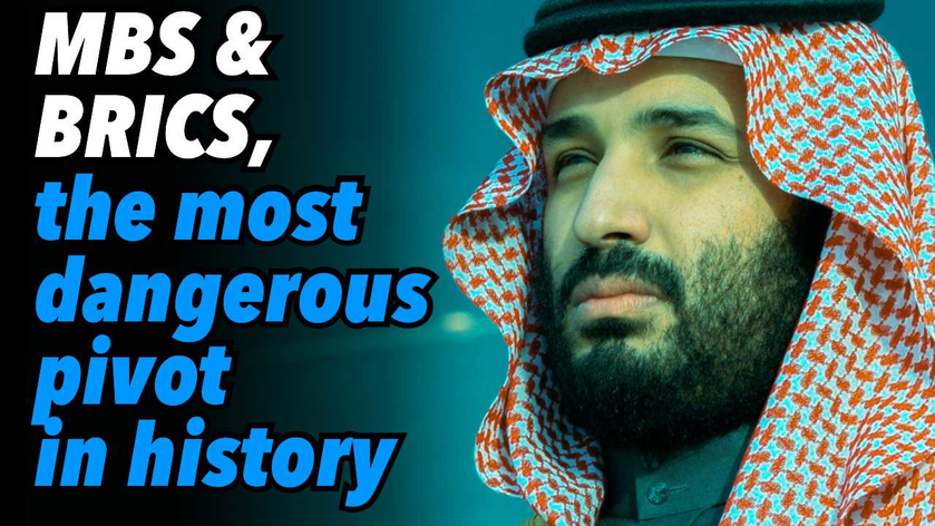 Shared post - MBS & BRICS, the most dangerous pivot in history